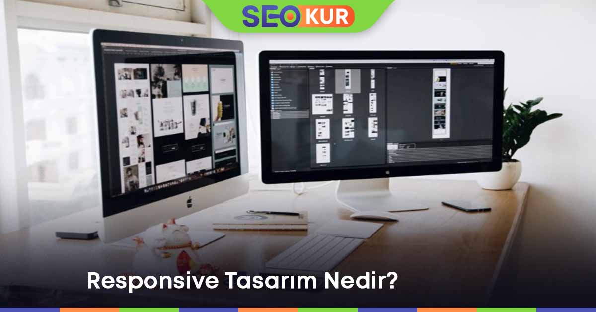 Responsive Tasarım Nedir? - Responsive Tasarım ve SEO İlişkisi Responsive Tasarım Nedir? - Responsive Tasarım ve SEO İlişkisi