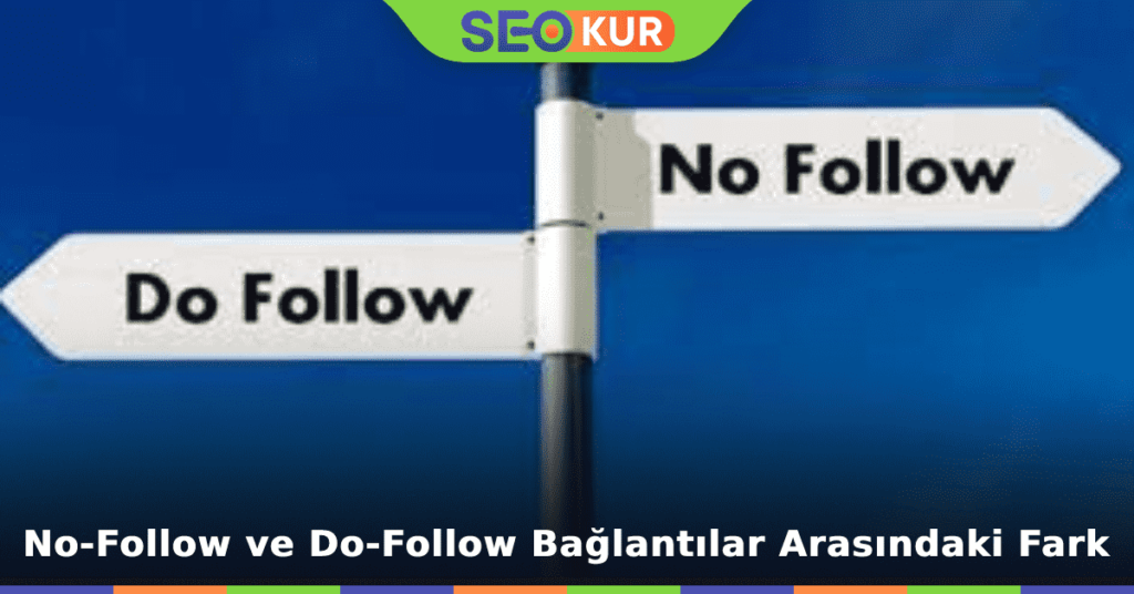 No-Follow ve Do-Follow Bağlantılar Arasındaki Fark - SEOkur Kurumsal ...